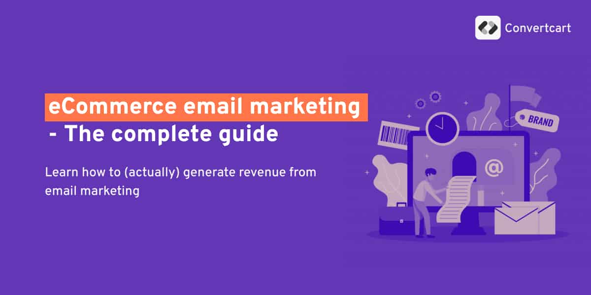 eCommerce email marketing - The complete guide | Convertcart